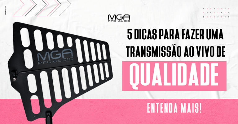 5 dicas para fazer uma transmissão ao vivo de qualidade - MGA Pro Audio 5 dicas para fazer uma transmissão ao vivo de qualidade - MGA Pro Audio